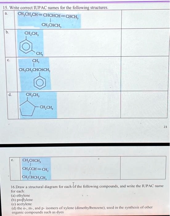 15. Write correct IUPAC names for the following structures. a. CH3CH2CH=CHCH=CHCH3 CH3CHCH3 b ...