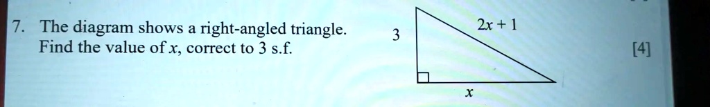 SOLVED: The diagram shows a right-angled triangle. Find the value of x, correct to 3 s.f. 2x + 1 [4]