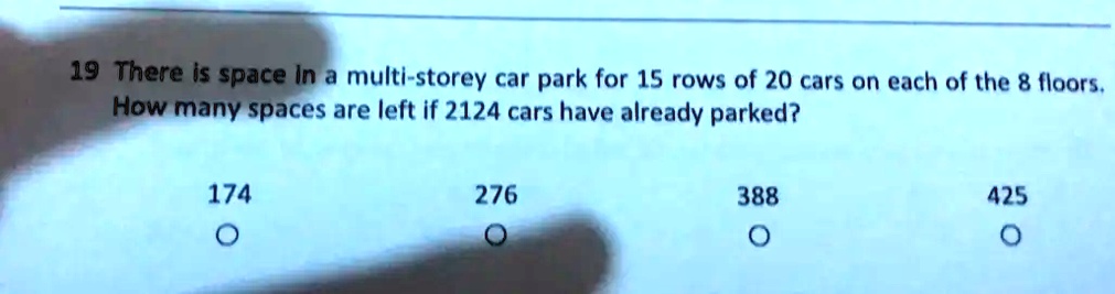 19 There Is space In a multi-storey car park for 15 rows of 20 cars on ...