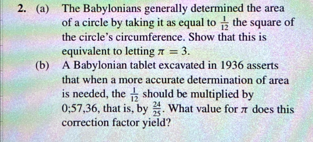 2. (a) The Babylonians generally determined the area of a circle by ...