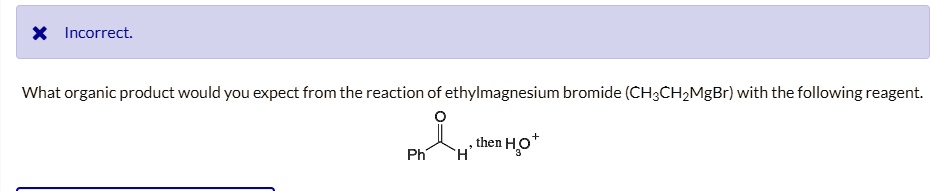 SOLVED: What organic product would you expect from the reaction of ...