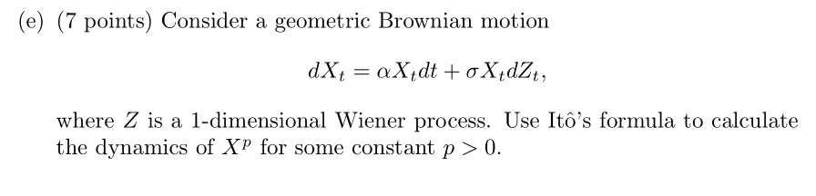 points consider geometric brownian motion dxt axtdt 0xtdzt where z is a ...
