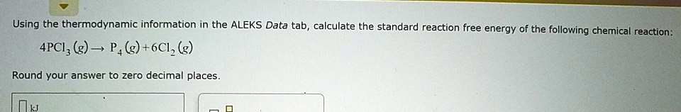 SOLVED: Using the thermodynamic information in the ALEKS Data tab, calculate the standard ...