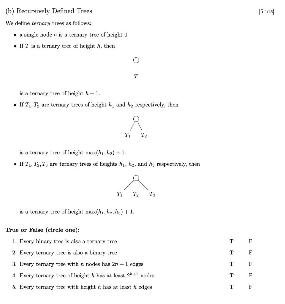 SOLVED: (b) Recursively Defined Trees We define ternary trees as ...