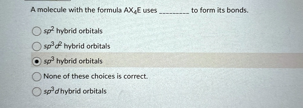 a molecule with the formula ax4e uses to form its bonds sp2 hybrid ...
