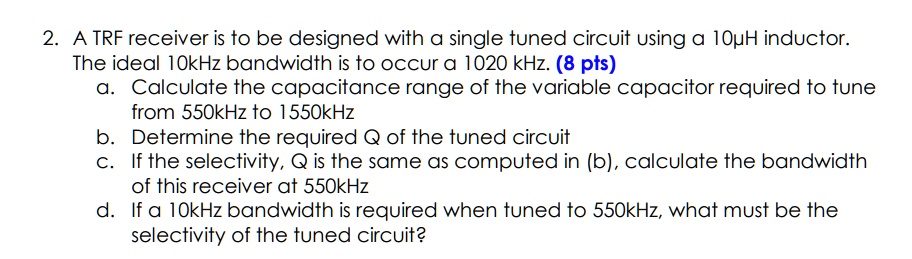 2. A TRF receiver is to be designed with a single tuned circuit using a 10µH inductor. The ideal ...