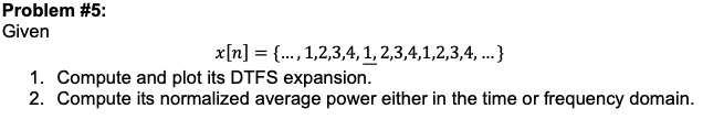 Solved Problem 5 Given X N 1 2 3 4 1 2 3 4 1 2 3 4 1 Compute And Plot 2498