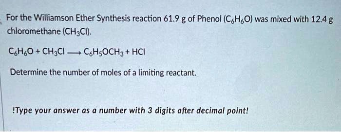 For the Williamson Ether Synthesis reaction 61.9 g of Phenol (C6H6O ...