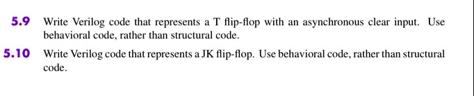 Solved Text Digital Logic 59 Write Verilog Code That Represents A T Flip Flop With An