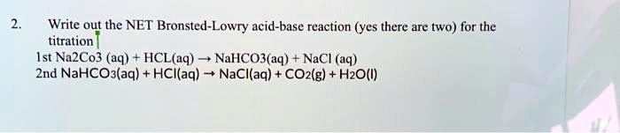 SOLVED: Write out the NET Bronsted-Lowry acid-base reaction (yes there ... SOLVED: Write out the NET Bronsted-Lowry acid-base reaction (yes there ...