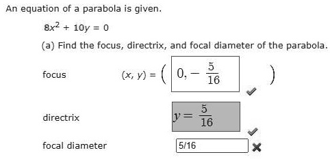 SOLVED: An equation of a parabola is given 8x2 10y (a) Find the focus ...