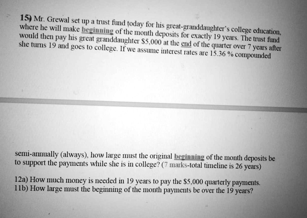 SOLVED: 15 Mr. Grewal set up a trust fund today for his great ...