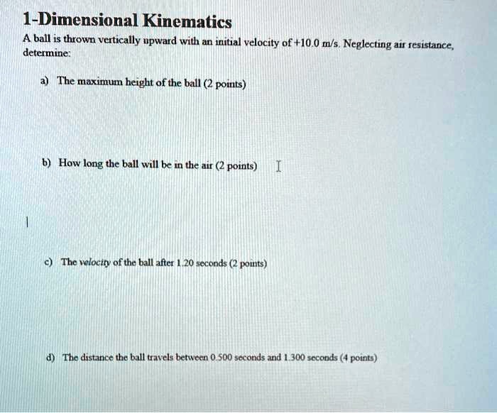 SOLVED: 1-Dimensional Kinematics: Ball is thrown vertically upward with ...