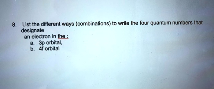 SOLVED:List the different ways (combinations) t0 write the four quantum ...