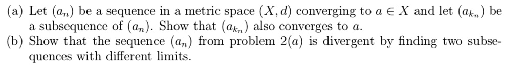 SOLVED: Let (an be a sequence in a metric space ( X, d) converging to a ...