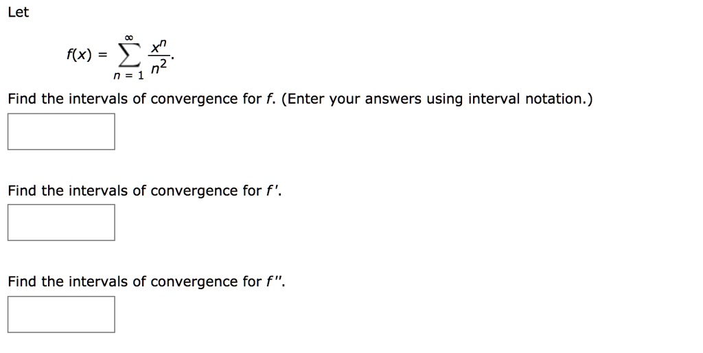 let fx nz n 1 find the intervals of convergence for f enter your answers using interval notation ...