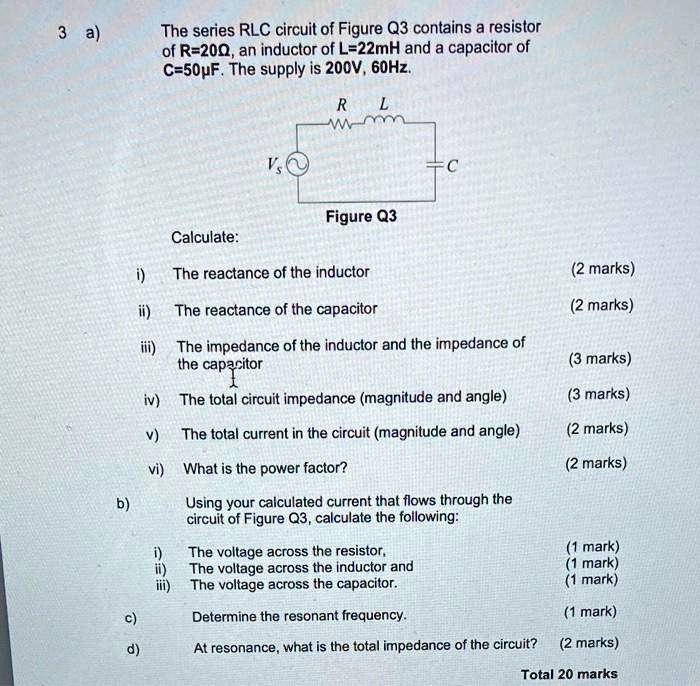 SOLVED: The series RLC circuit of Figure 03 contains a resistor of R ...