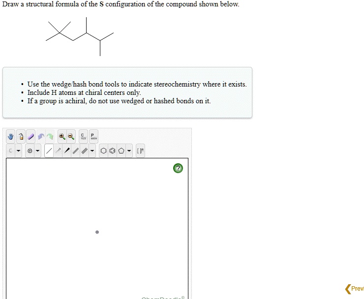 SOLVED: Draw structural formula of the configuration of the compound shown below Use the wedge ...
