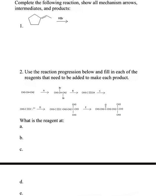 SOLVED: Complete the following reaction, show all mechanism arrows ...