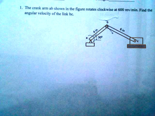 Solved Find The Angular Velocity Of The Link Bc Please Show Complete Steps 1 The Crank Arm Ab