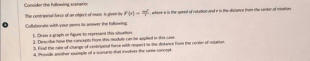 [GET ANSWER] Consider the following scenario: The centripetal force of ...