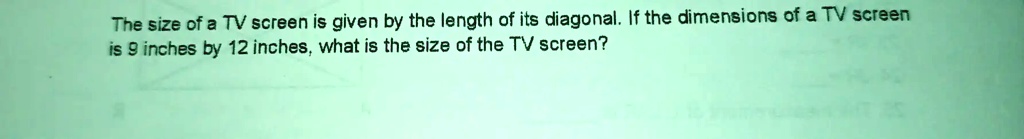 The size of a TV screen is given by the length of its diagonal. If the ...