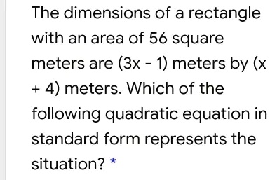 SOLVED: The dimensions of a rectangle with an area of 56 square meters are (3x 1) meters by (x 4 ...