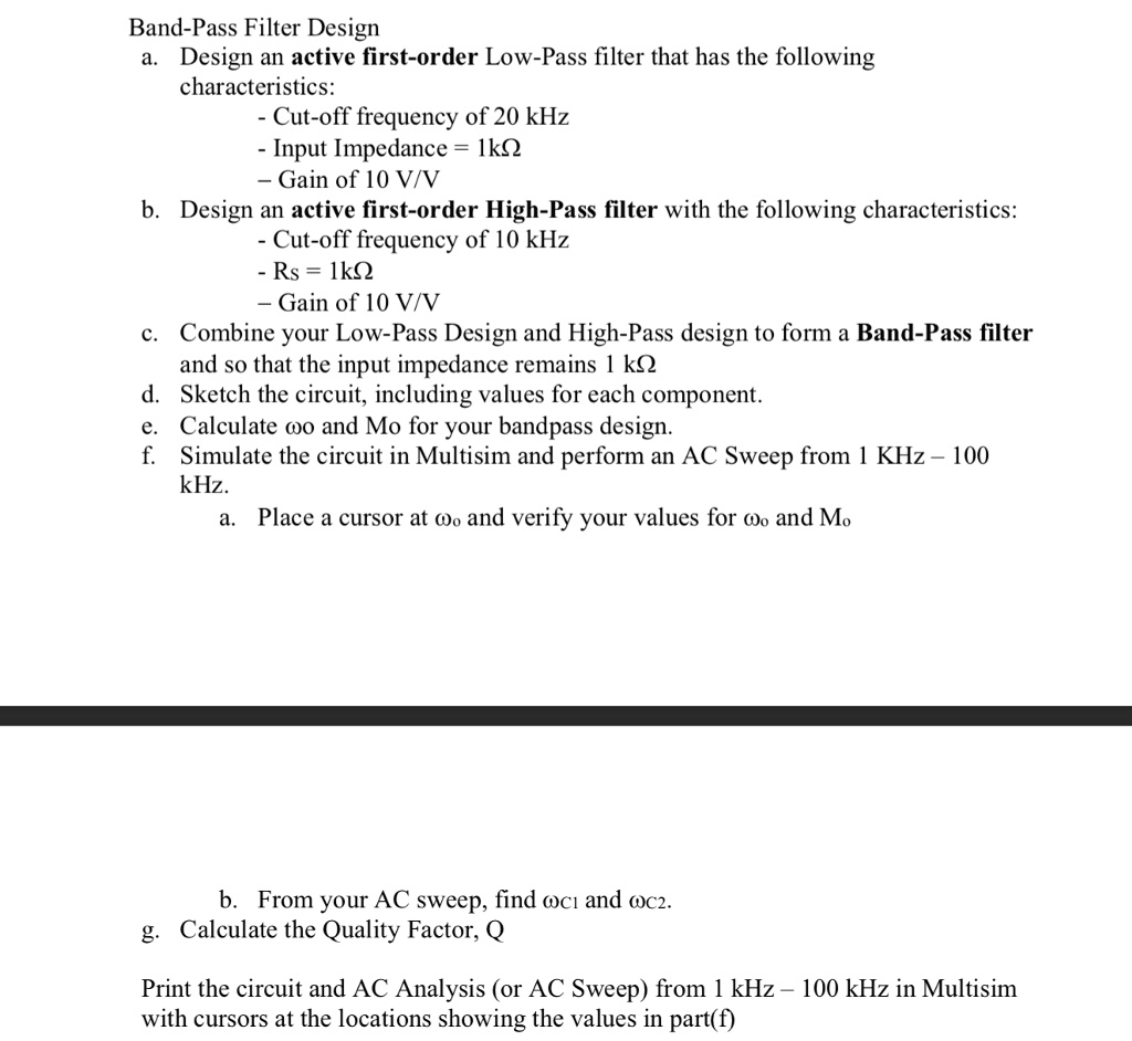 SOLVED: Hi, please use Multisim. Thanks. Band-Pass Filter Design a. Design an active first-order ...