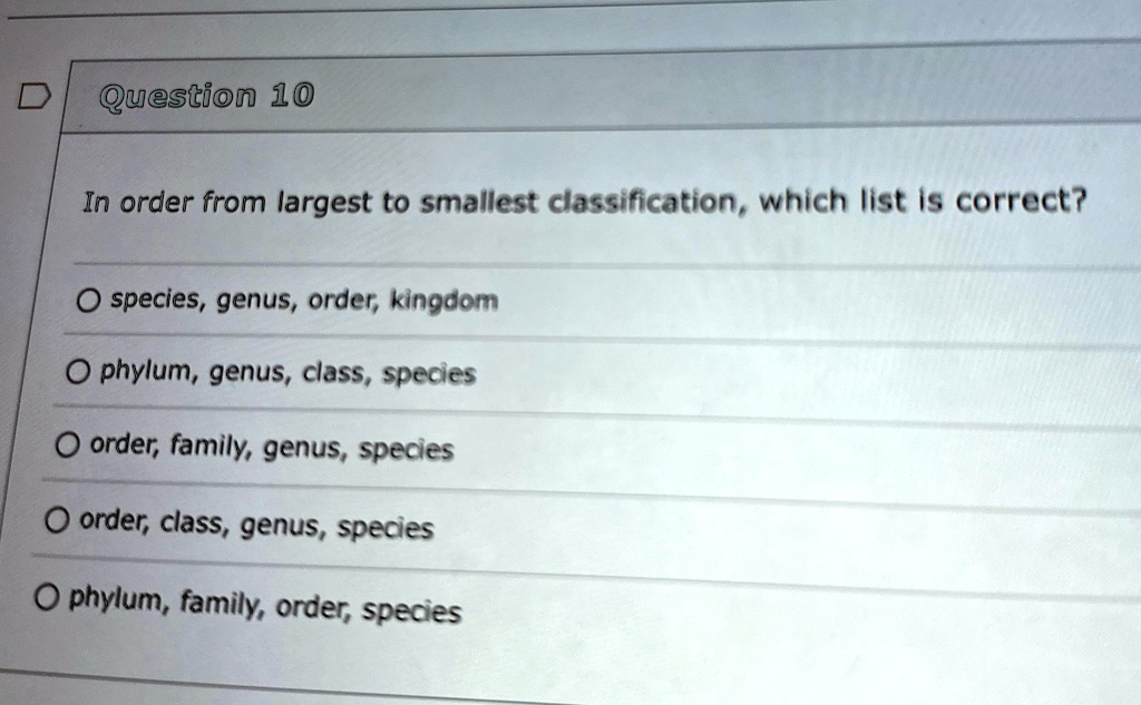 question 10 in order from largest to smallest classification which list is correct o species ...