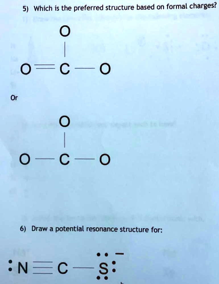 5) Which is the preferred structure based on formal charges? OO=C-OOr ...