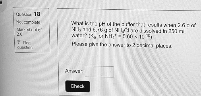 SOLVED: What is the pH of the buffer that results when 2.6 g of NH3 and ...