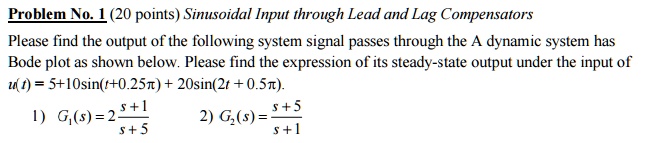 SOLVED: Problem No. 1 (20 points) Sinusoidal Input through Lead and Lag ...