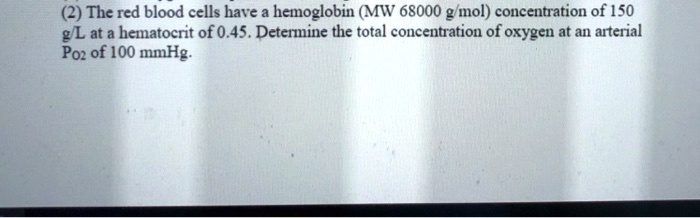 SOLVED:(2) The red blood cells have hemoglobin (MW 68000 g mol ...