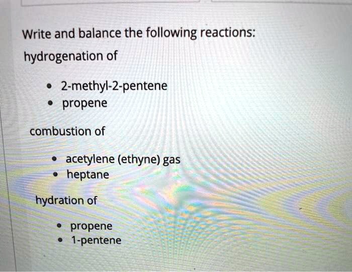 write and balance the following reactions hydrogenation of 2 methyl 2 ...