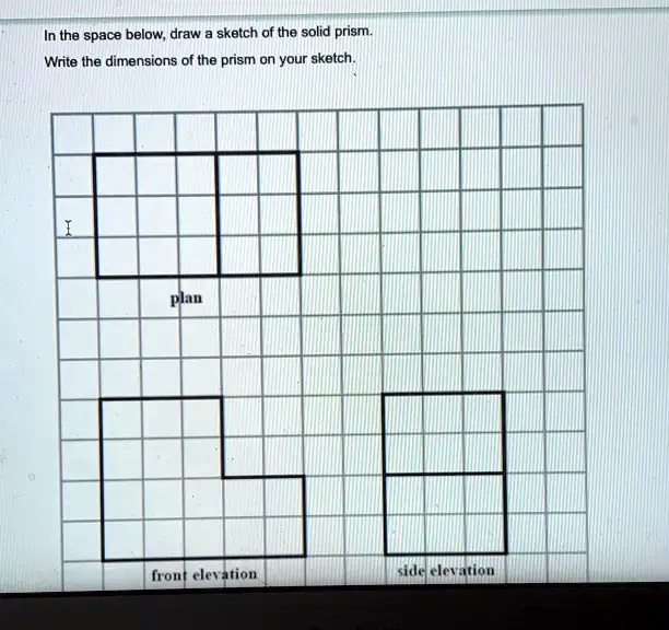 In the space below, draw a sketch of the solid prism. Write the ...