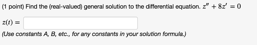 SOLVED: point) Find the (real-valued) general solution to the ...