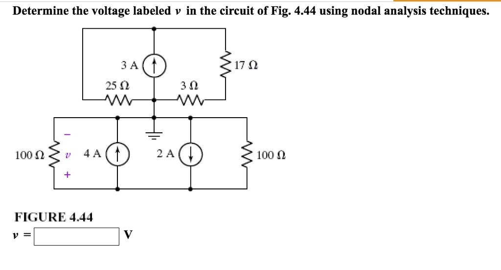 Determine the voltage labeled v in the circuit of Fig. 4.44 using nodal analysis techniques. 3 A ...