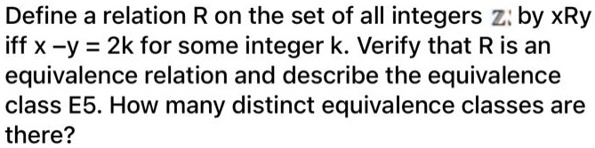 SOLVED: Define a relation R on the set of all integers Z: by xRy iff x ...