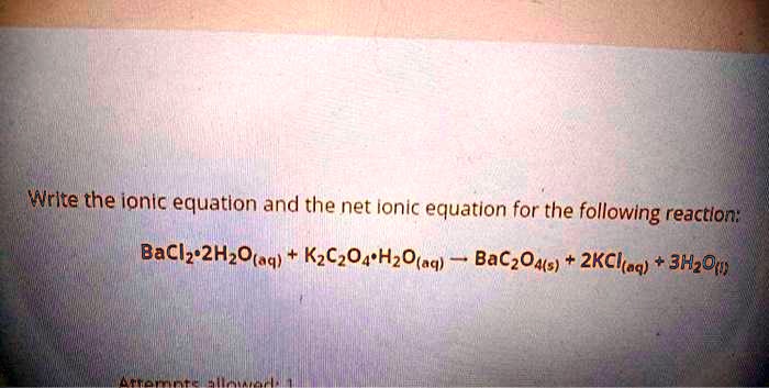 SOLVED: Write the ionic equation and the net ionic equation for the ...