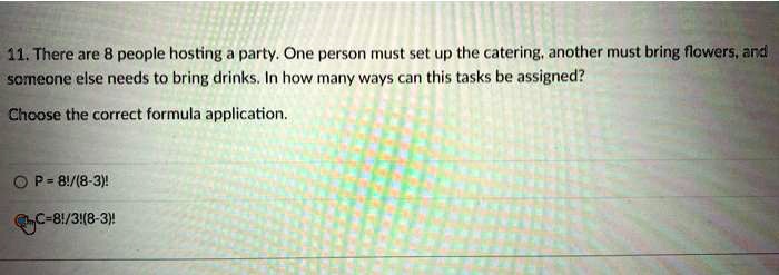 There are 8 people hosting a party: One person must set up the catering ...
