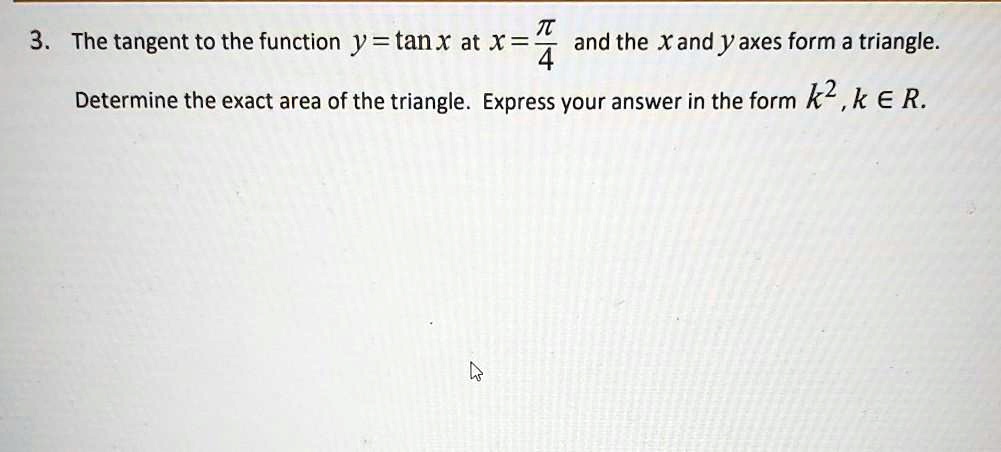 SOLVED: 3. TC The tangent to the function Y = tanx at x = and the xand ...