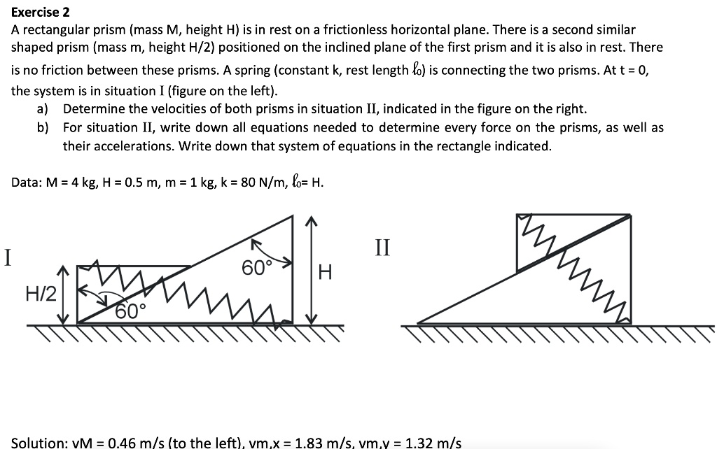 SOLVED: Exercise 2: A rectangular prism (mass M, height H) is at rest ...