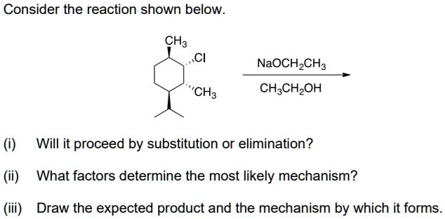 SOLVED: Consider the reaction shown below: CH3 Cl NaOCHzCHa CH3CHzOH "CH3 () Will it proceed by ...