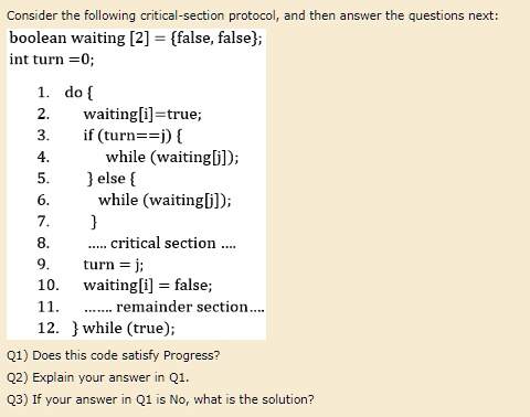 SOLVED: Consider the following critical-section protocol, and then ...