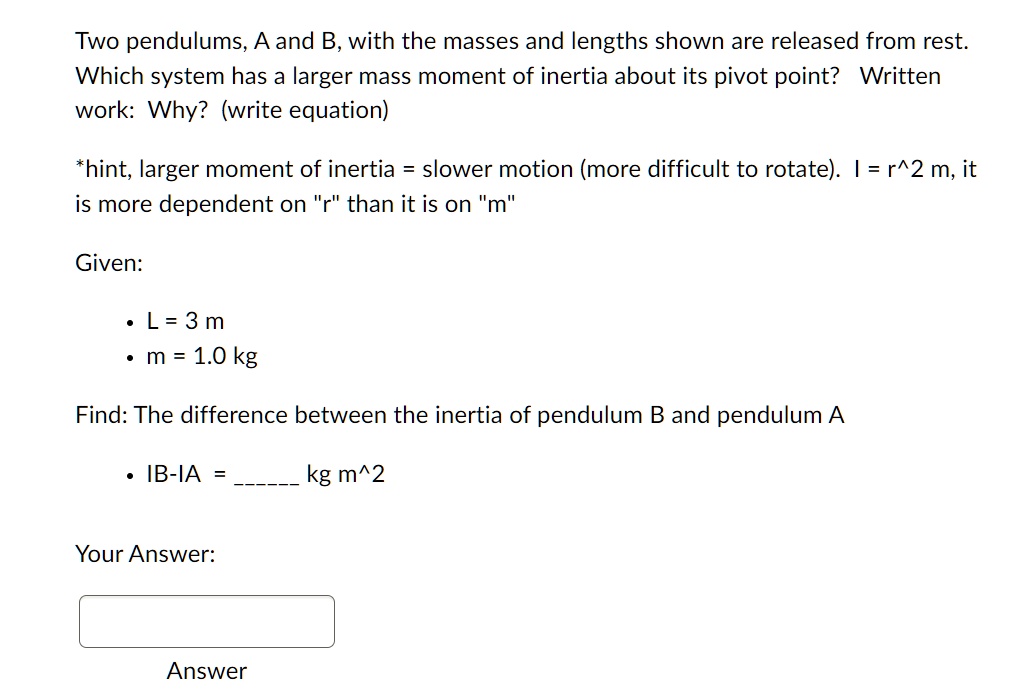 Two pendulums, A and B, with the masses and lengths shown are released ...