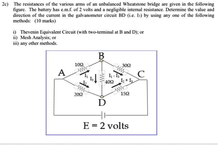 SOLVED: Zc) The resistances of the various arms of an unbalanced Wheatstone bridge are given in ...