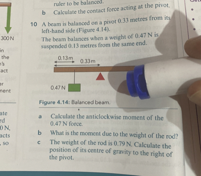 ruler to be balanced. b Calculate the contact force acting at the pivot ...