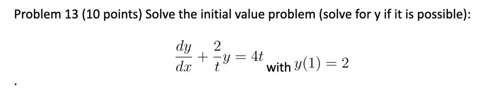 SOLVED: Problem 13 (10 points) Solve the initial value problem (solve ... SOLVED: Problem 13 (10 points) Solve the initial value problem (solve ...