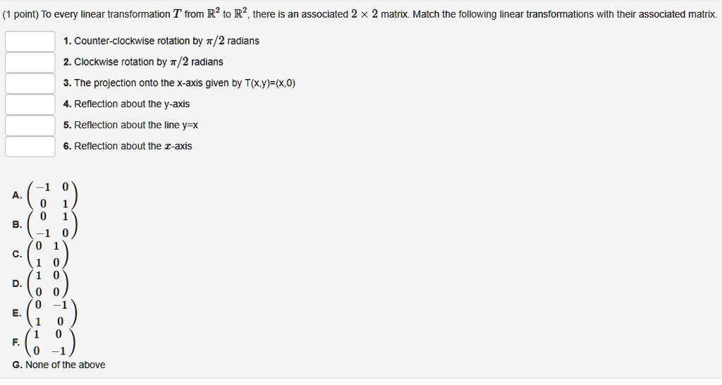 SOLVED: Point) To every linear transformation T from RÂ² to RÂ², there is an associated 2 x 2 ...