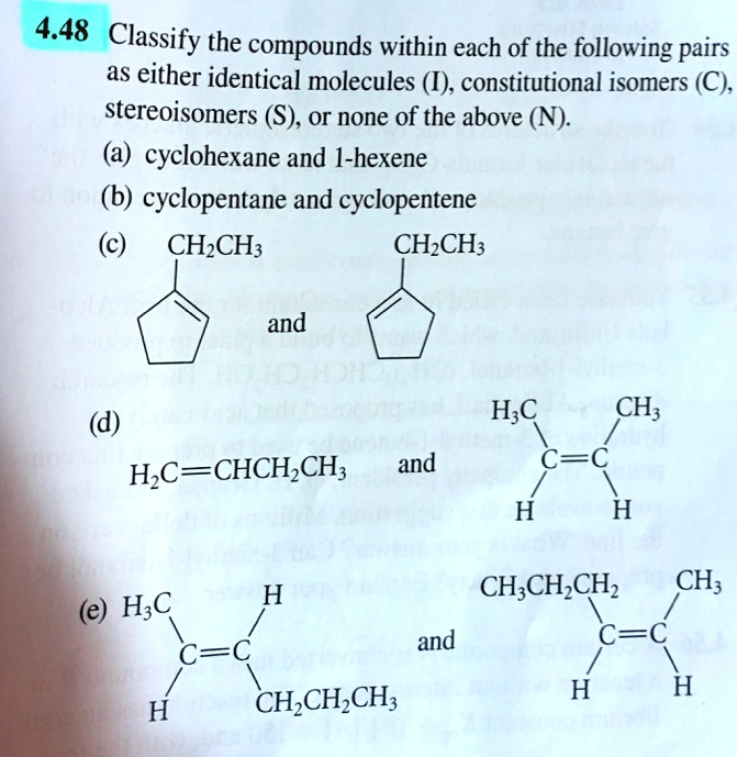 SOLVED:4.48 Classify - the compounds within each of the following pairs as either identical ...